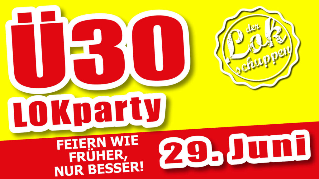 Ticket: Ü30 Party | SA 29. Juni - Der Lokschuppen